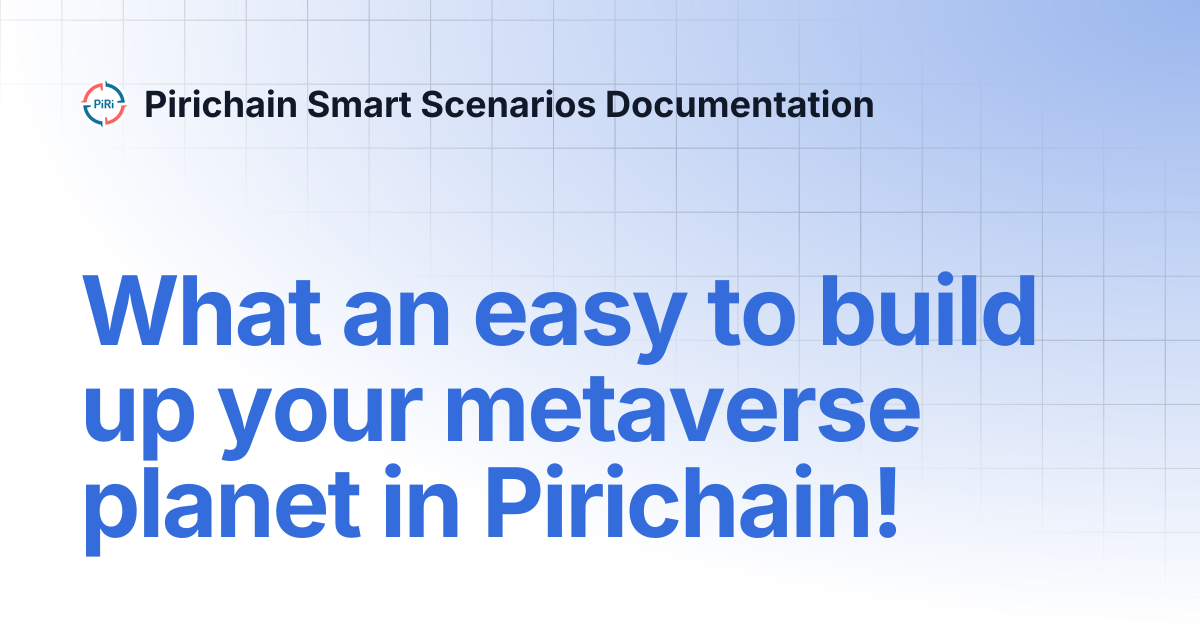 What an easy to build up your metaverse planet in Pirichain ...