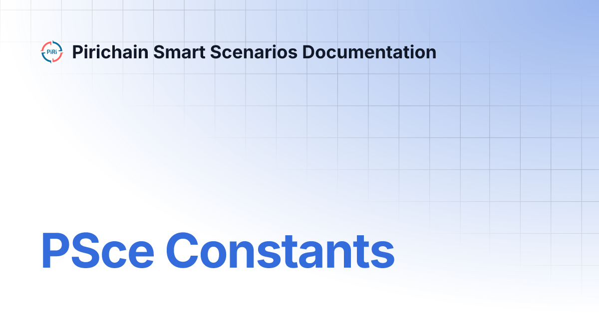 PSce Constants | Pirichain Smart Scenarios Documentation