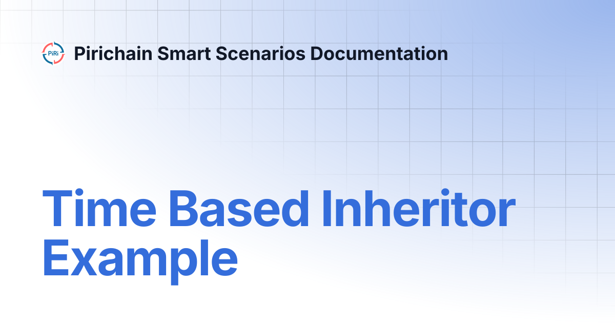 Time Based Inheritor Example | Pirichain Smart Scenarios Documentation